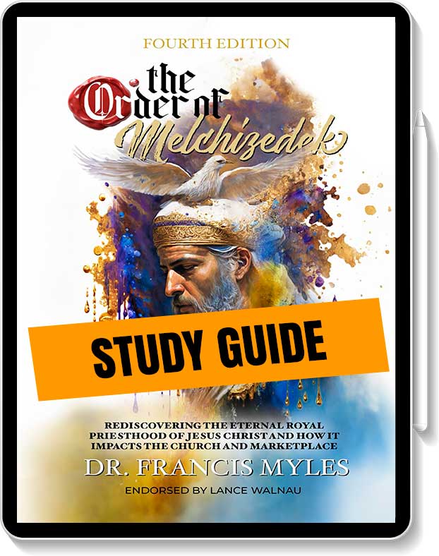 Order of Melchizedek - Study Guide - Francis Myles International